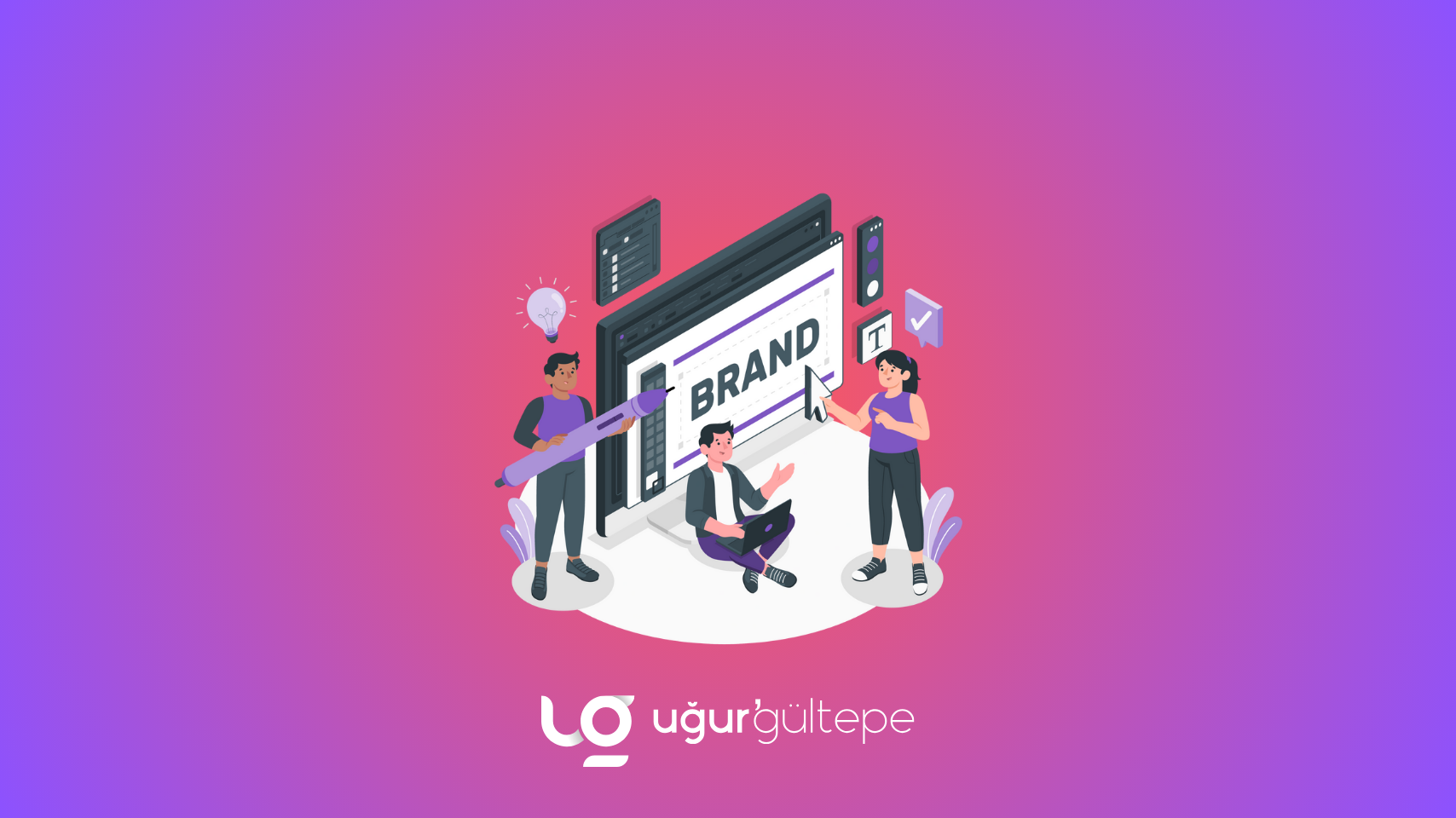 Marka Yönetimi Nedir, Nasıl Yapılır? - Uğur Gültepe